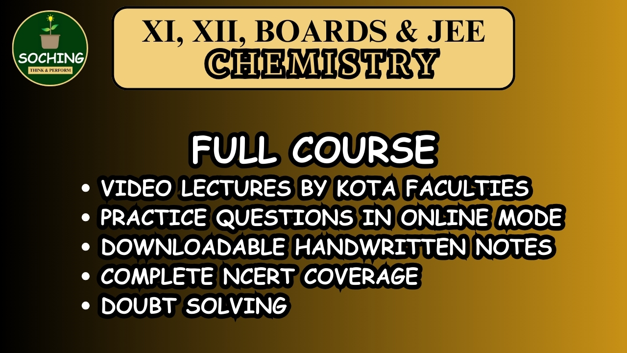 NEET, JEE AND BOARDS CHEMISTRY COURSE 2024-2025 | Soching